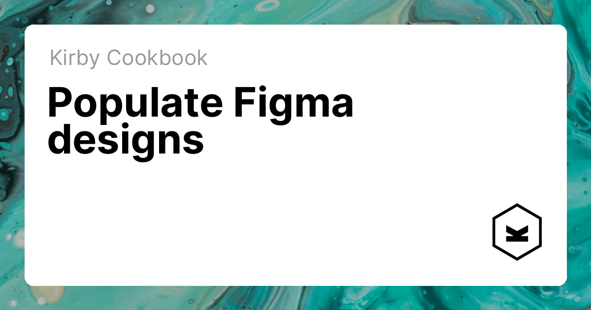 Populate Figma designs | Kirby CMS