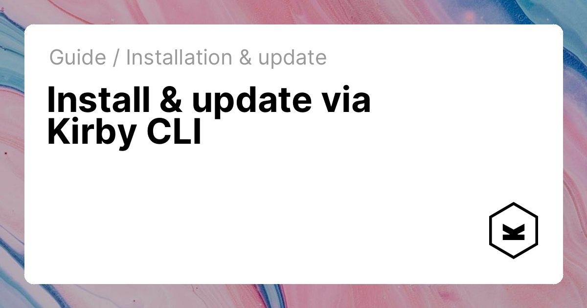 Install & update via Kirby CLI | Kirby CMS