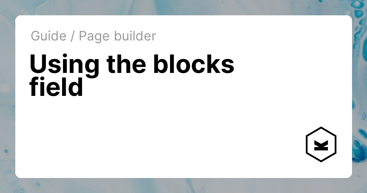 Using the blocks field | Kirby CMS