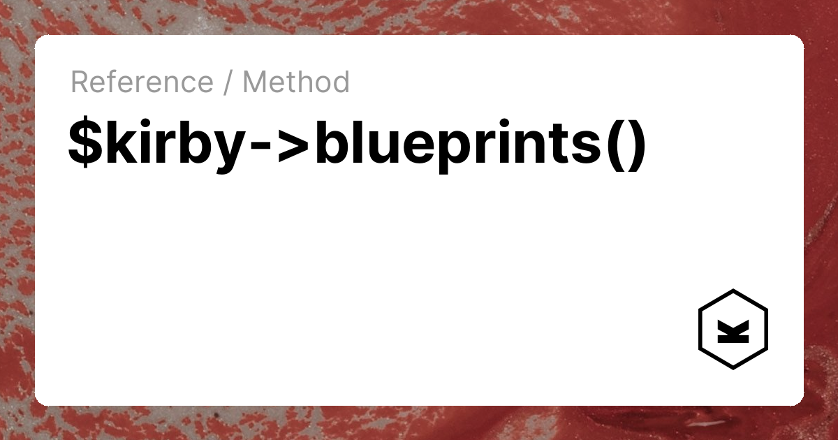 $kirby->blueprints() | Kirby CMS