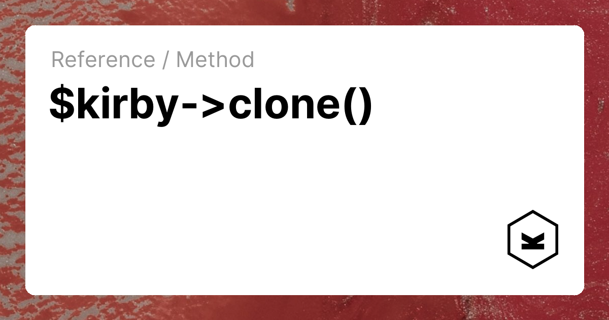 $kirby->clone() | Kirby CMS