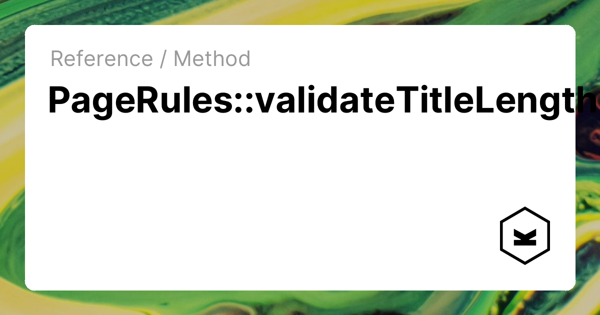 PageRules::validateTitleLength() | Kirby CMS