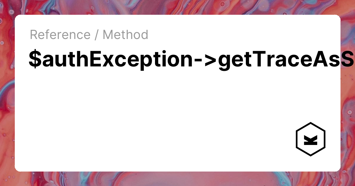$authException->getTraceAsString() | Kirby CMS