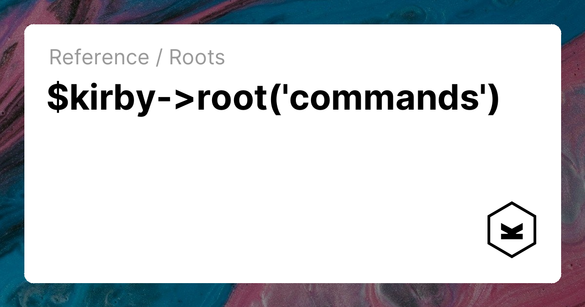 $kirby->root('commands') | Kirby CMS