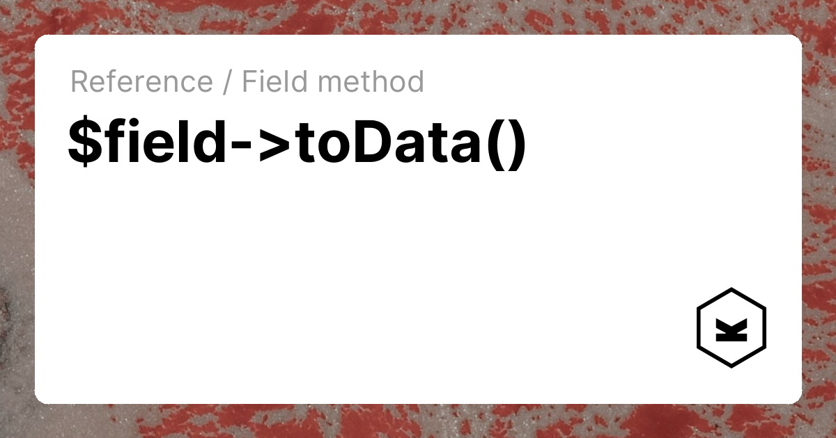 $field->toData() | Kirby CMS
