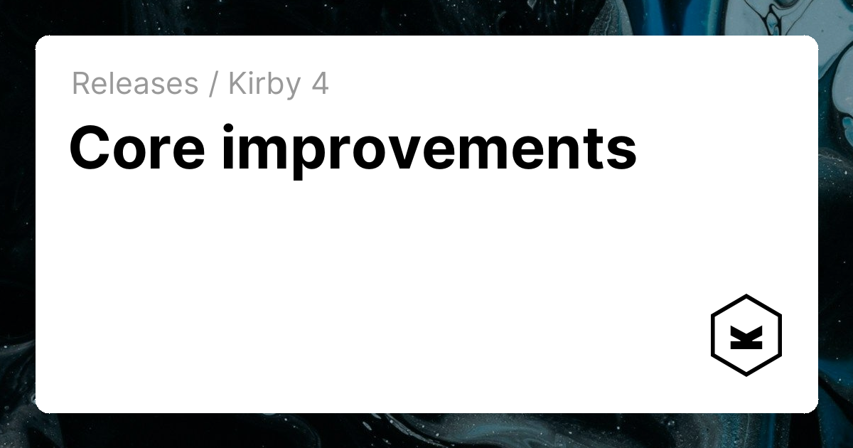 Core improvements | Kirby CMS