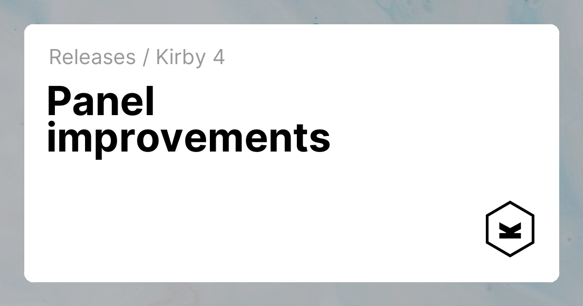 Panel improvements | Kirby CMS