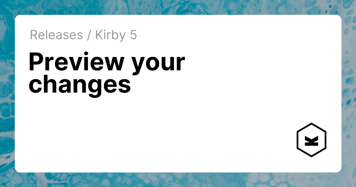 Preview your changes | Kirby CMS