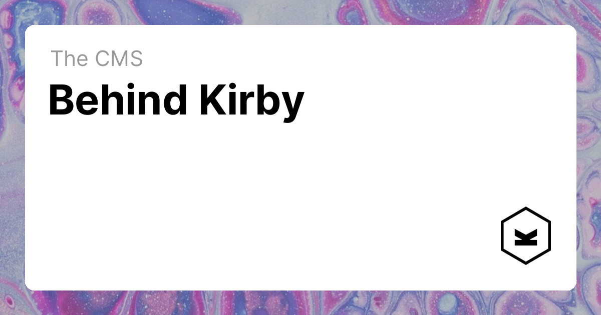 Behind Kirby | Kirby CMS